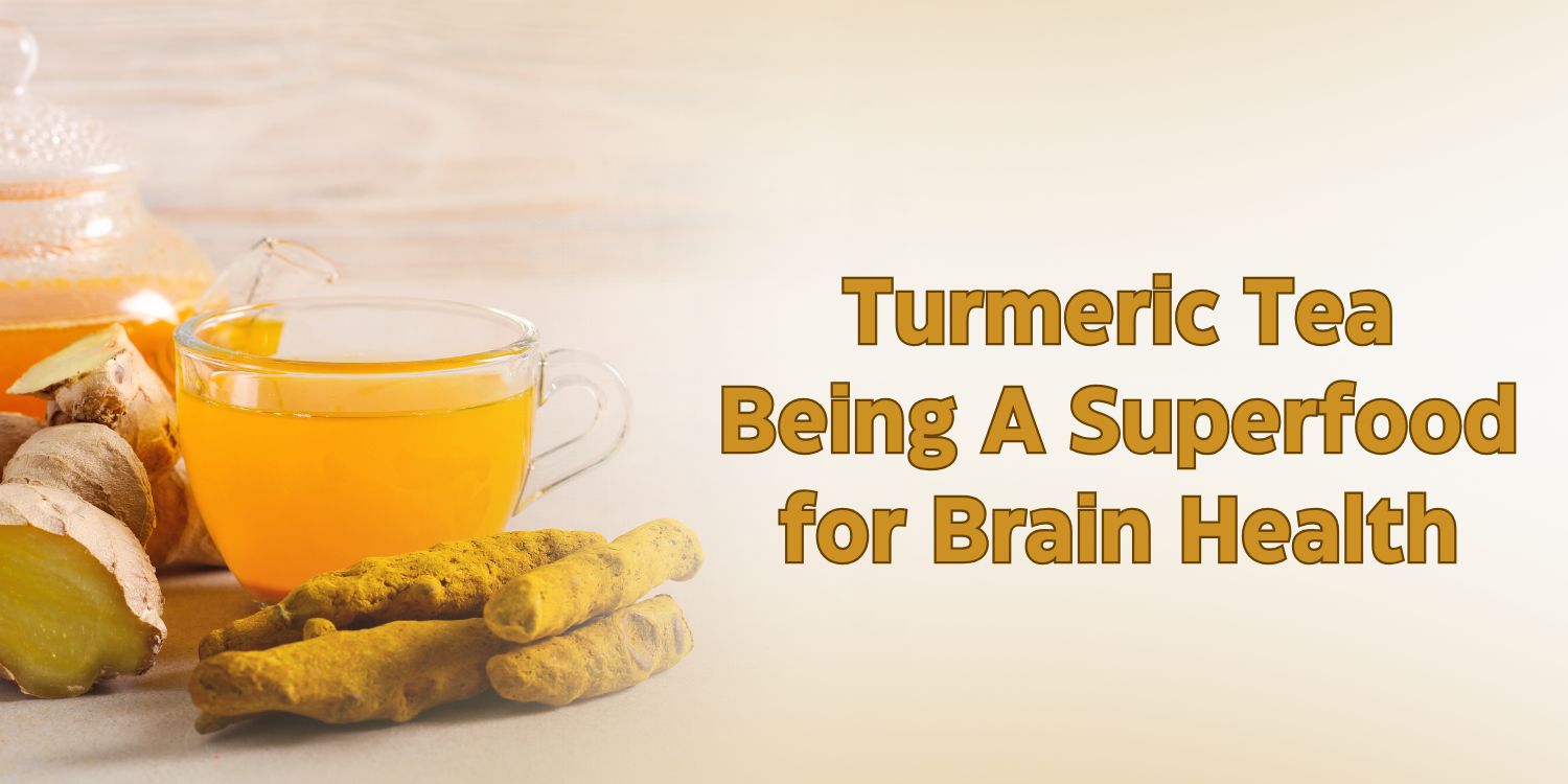 Turmeric Tea Being A Superfood for Brain Health